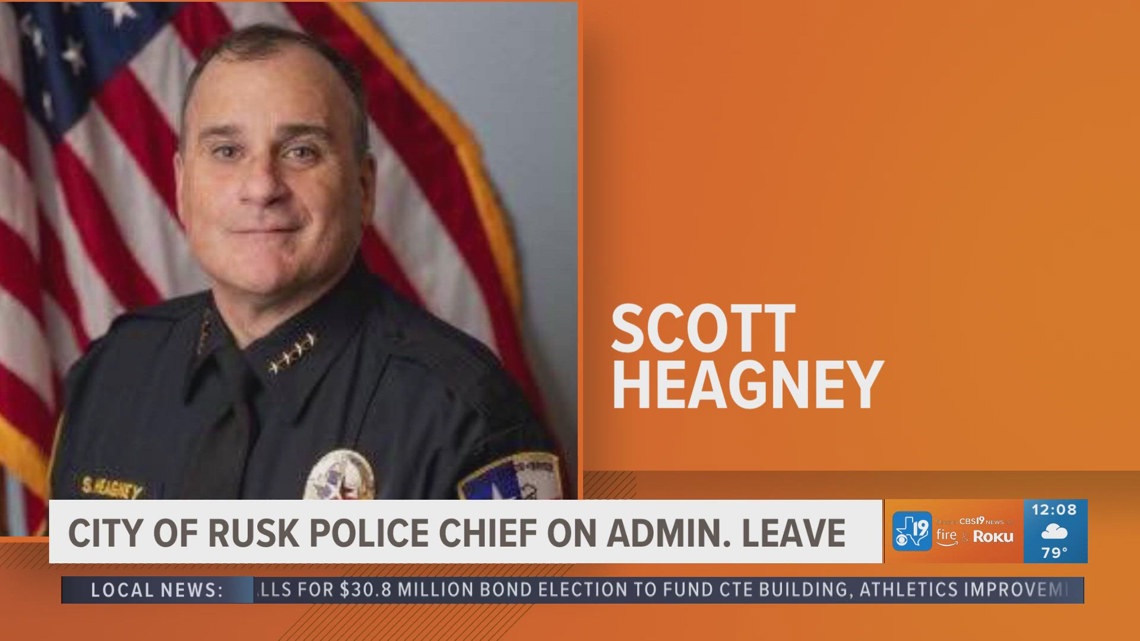 Rusk chief of police put on leave as officials launch internal ...