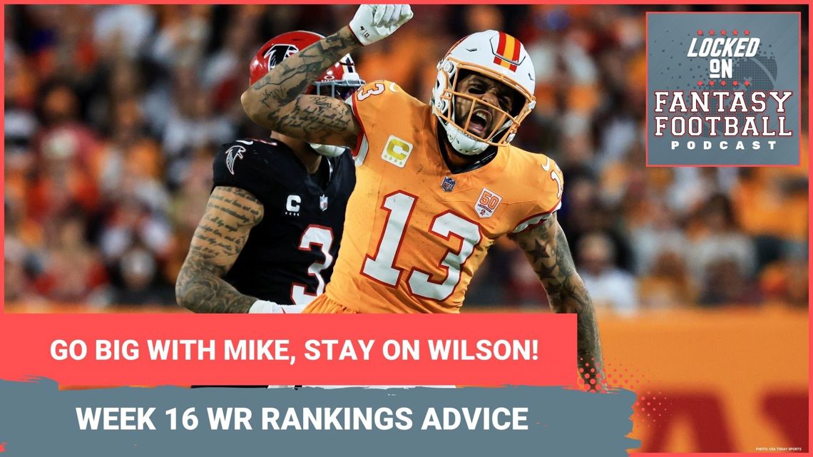 UP for Mike Evans, Michael Wilson; FADE George Pickens: WEEK 16 fantasy ...